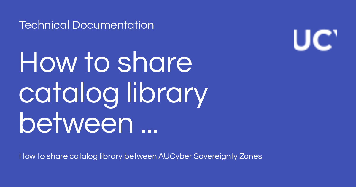 How to share catalog library between AUCyber Sovereignty Zones ...