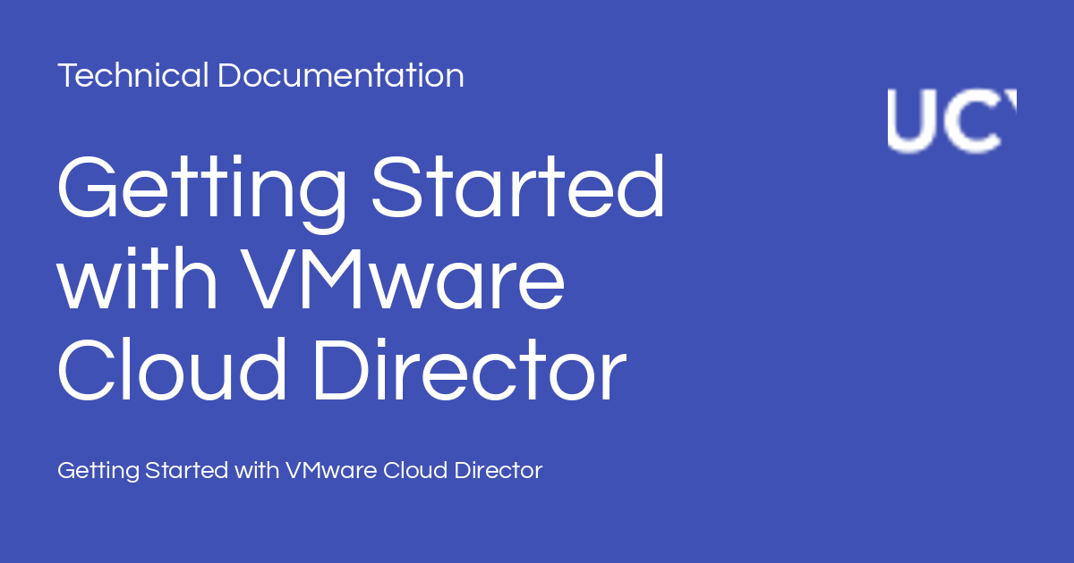 Getting Started with VMware Cloud Director - Technical Documentation
