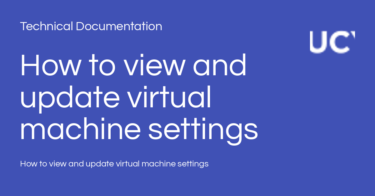How to view and update virtual machine settings - Technical Documentation
