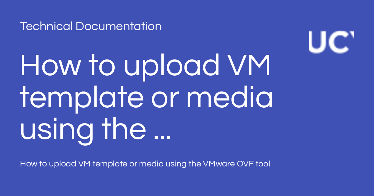 How to upload VM template or media using the VMware OVF tool - Technical Documentation
