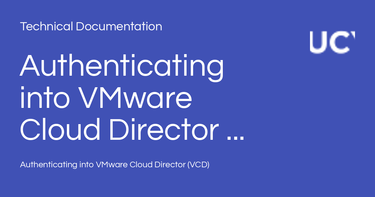 Authenticating into VMware Cloud Director (VCD) - Technical Documentation