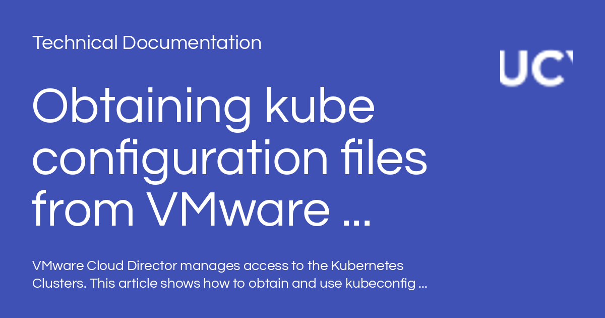Obtaining kube configuration files from VMware Cloud Director - Technical Documentation