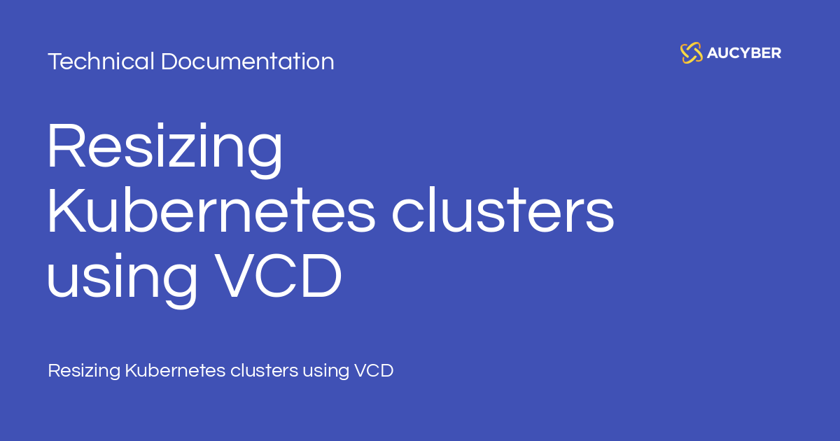 Resizing Kubernetes Clusters Using Vcd Technical Documentation 9836