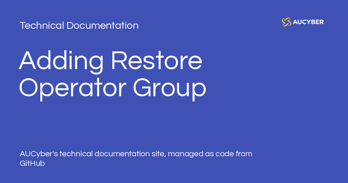 Adding Restore Operator Group Technical Documentation