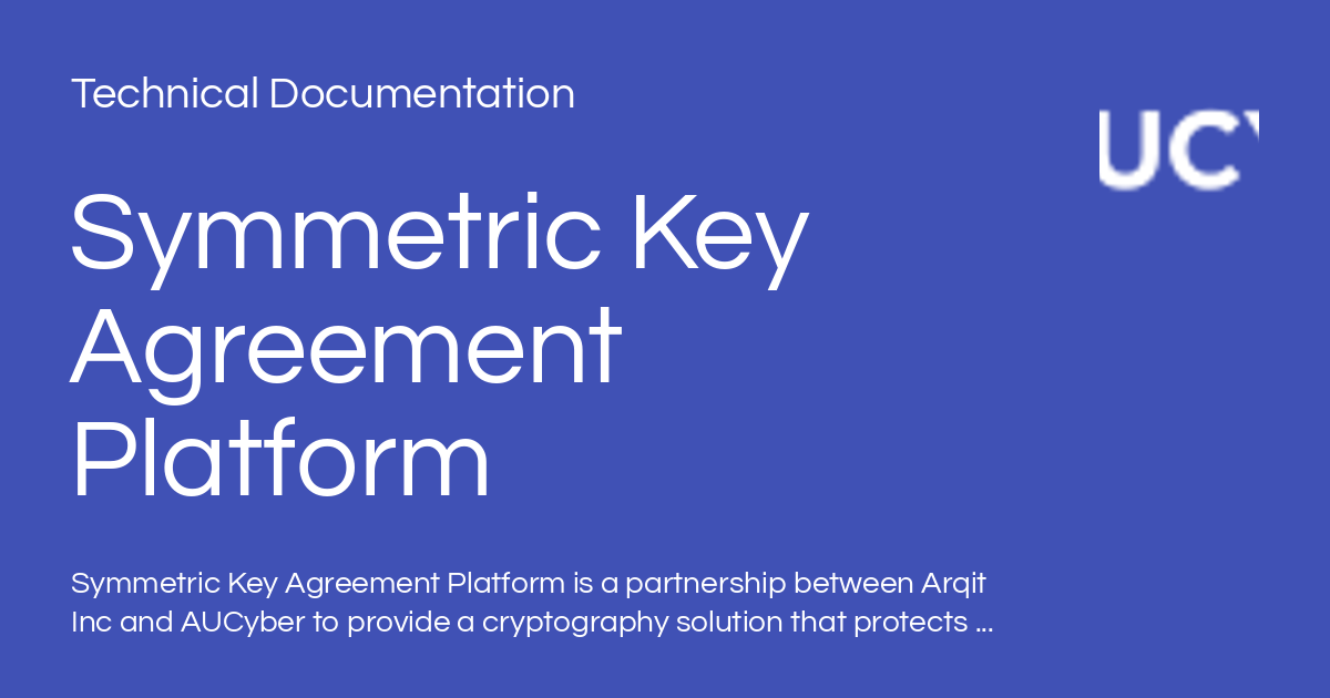 Symmetric Key Agreement Platform - Technical Documentation